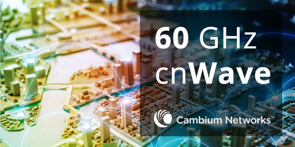 cnWave 60 GHz Cambium Networks: cos’è, a chi serve, dove si installa ...