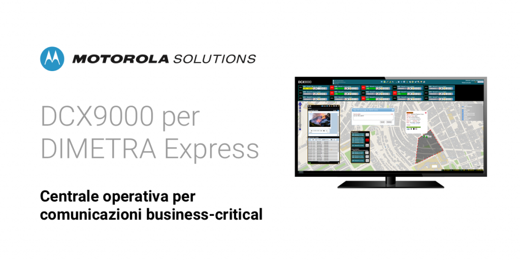 DCX9000 per DIMETRA Express: la centrale operativa per comunicazioni ...