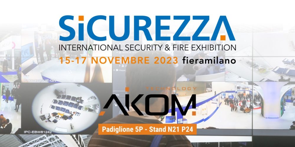 Aikom presenta le ultime Soluzioni Tecnologiche alla Fiera Sicurezza 2023 - Aikom Technology